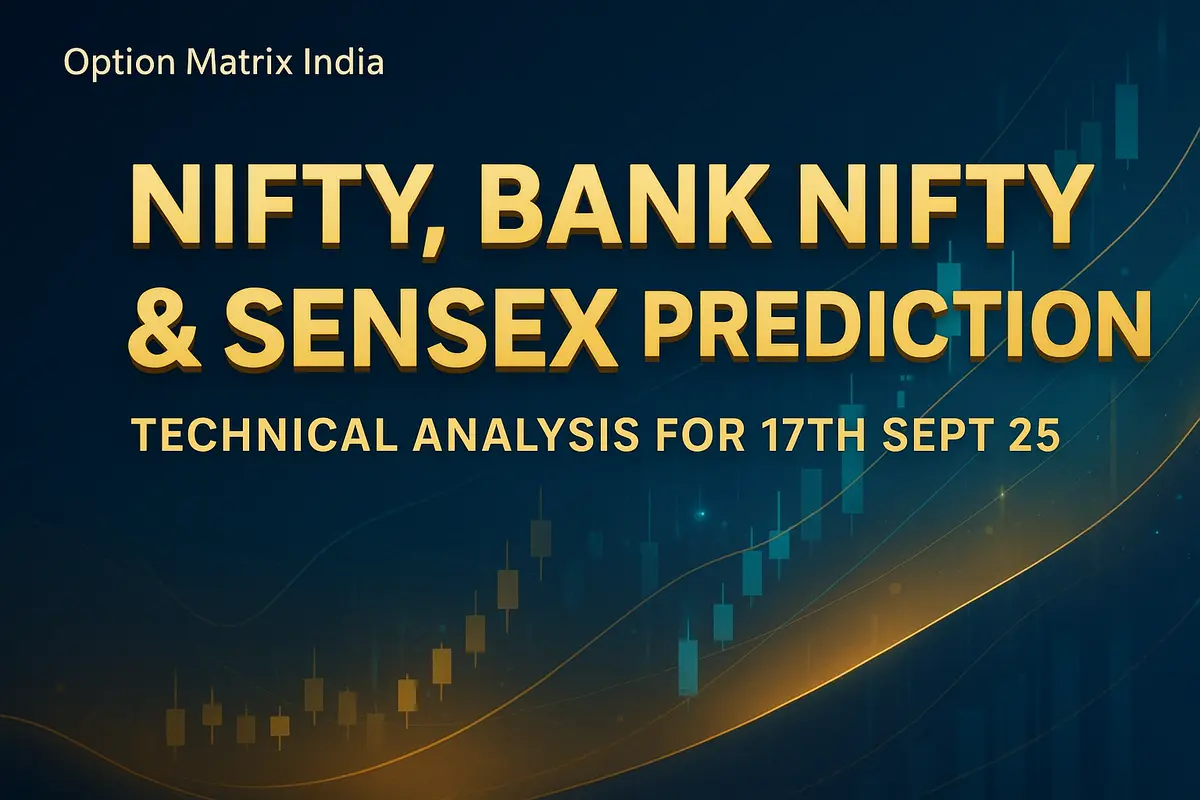 Technical Analysis for 17th Sept 2025 - Nifty, Bank Nifty & Sensex